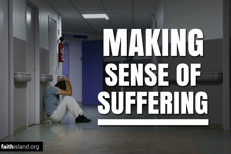 Making Sense of Suffering | Faith Island