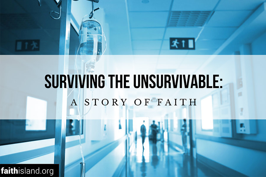 Surviving the Unsurvivable: A Story of Faith | Faith Island